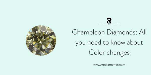 Chameleon Diamonds: All you need to know about Color changes - RRP Diamonds